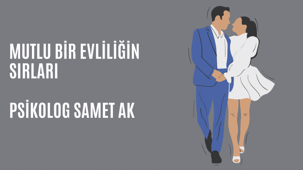Mutlu Evliliğin Sırları: İletişim ve Saygı - Samet AK